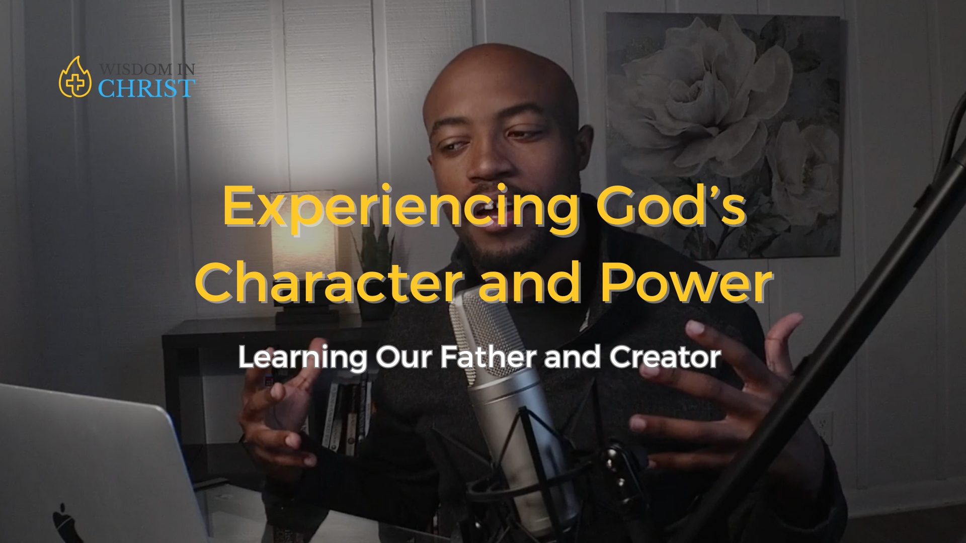 Learning God's Character and Power - Wisdom In Christ